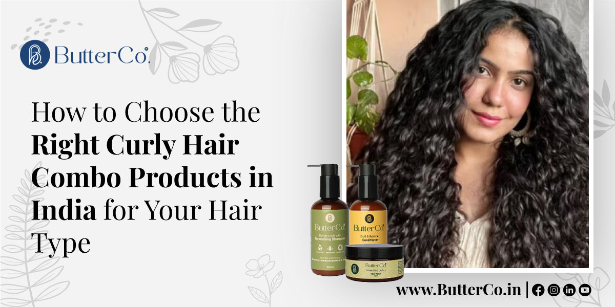 How to Choose the Right Curly Hair Combo Products in India for Your Ha